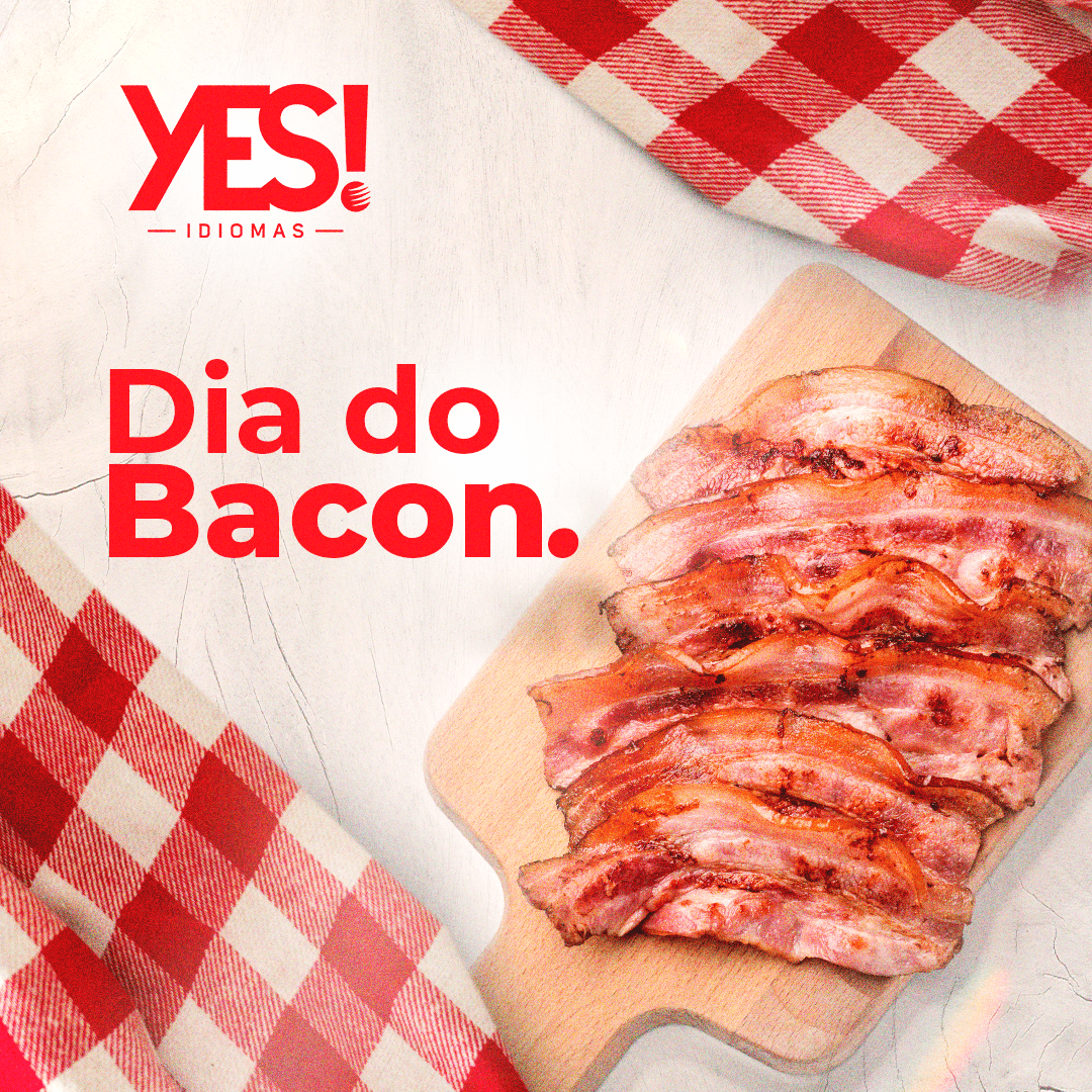 Dia do Bacon | YES!